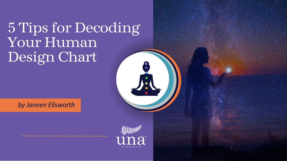 5 Tips for Decoding Your Human Design Chart – Una Biologicals®
